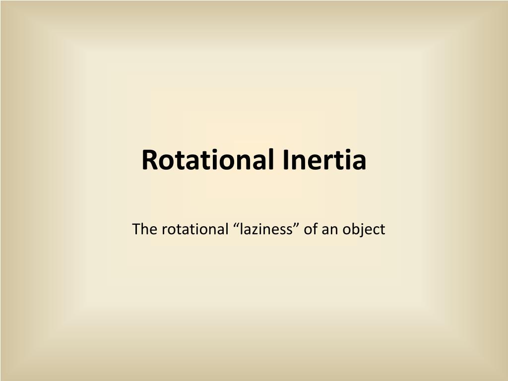 PPT - Rotational Inertia PowerPoint Presentation, free download - ID:833992