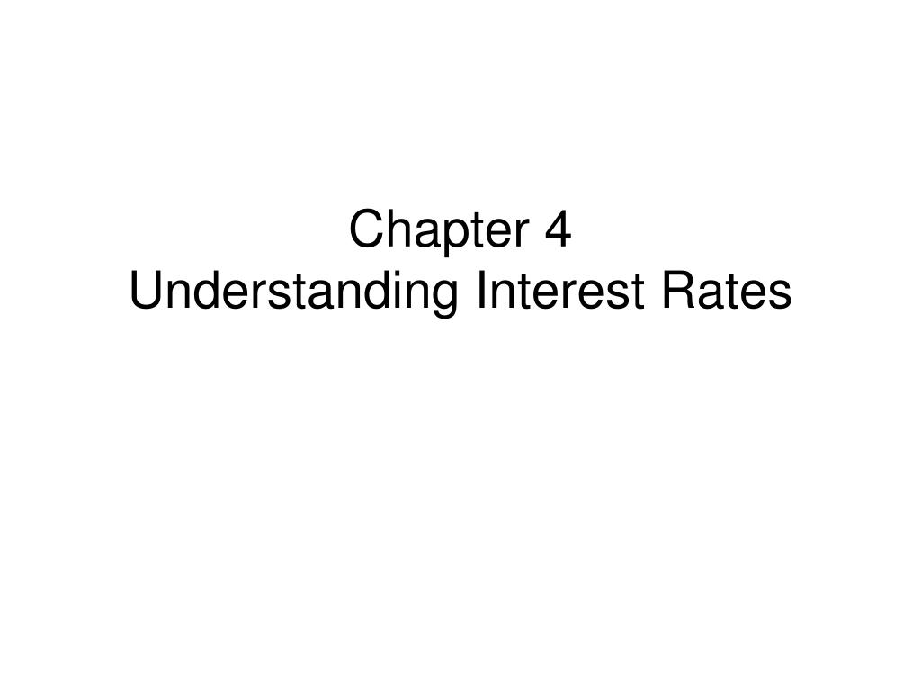 PPT - Chapter 4 Understanding Interest Rates PowerPoint Presentation ...