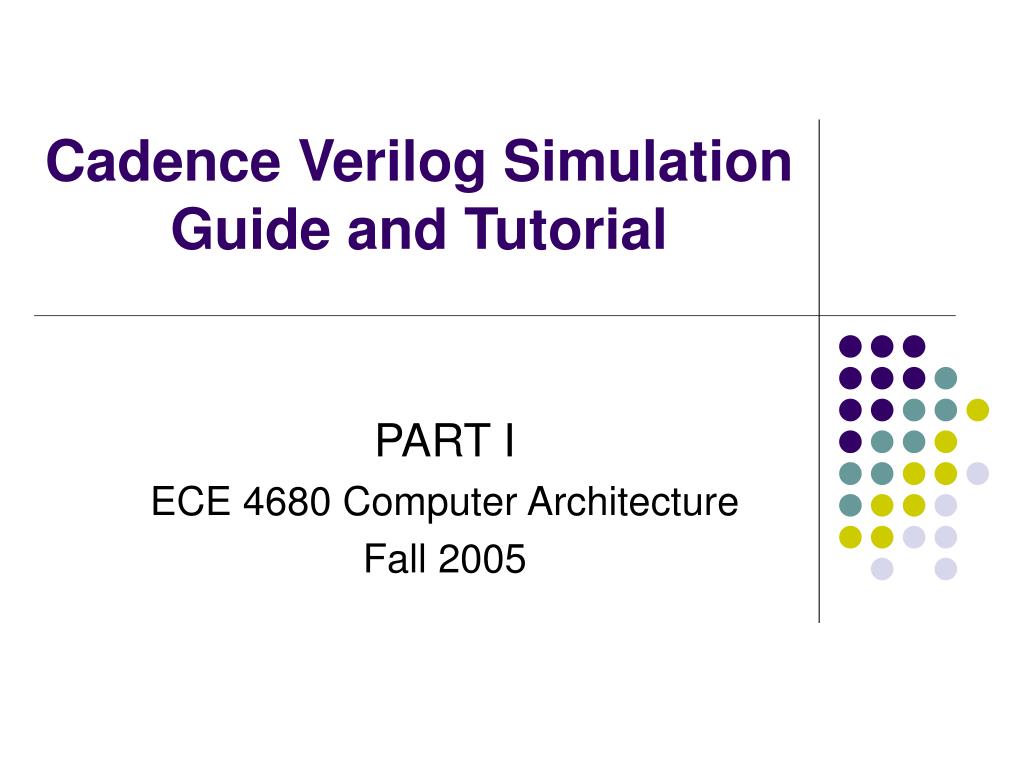 PPT - Cadence Verilog Simulation Guide and Tutorial PowerPoint Presentation - ID:836520