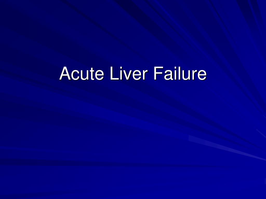 PPT - Acute Liver Failure PowerPoint Presentation, free download - ID ...