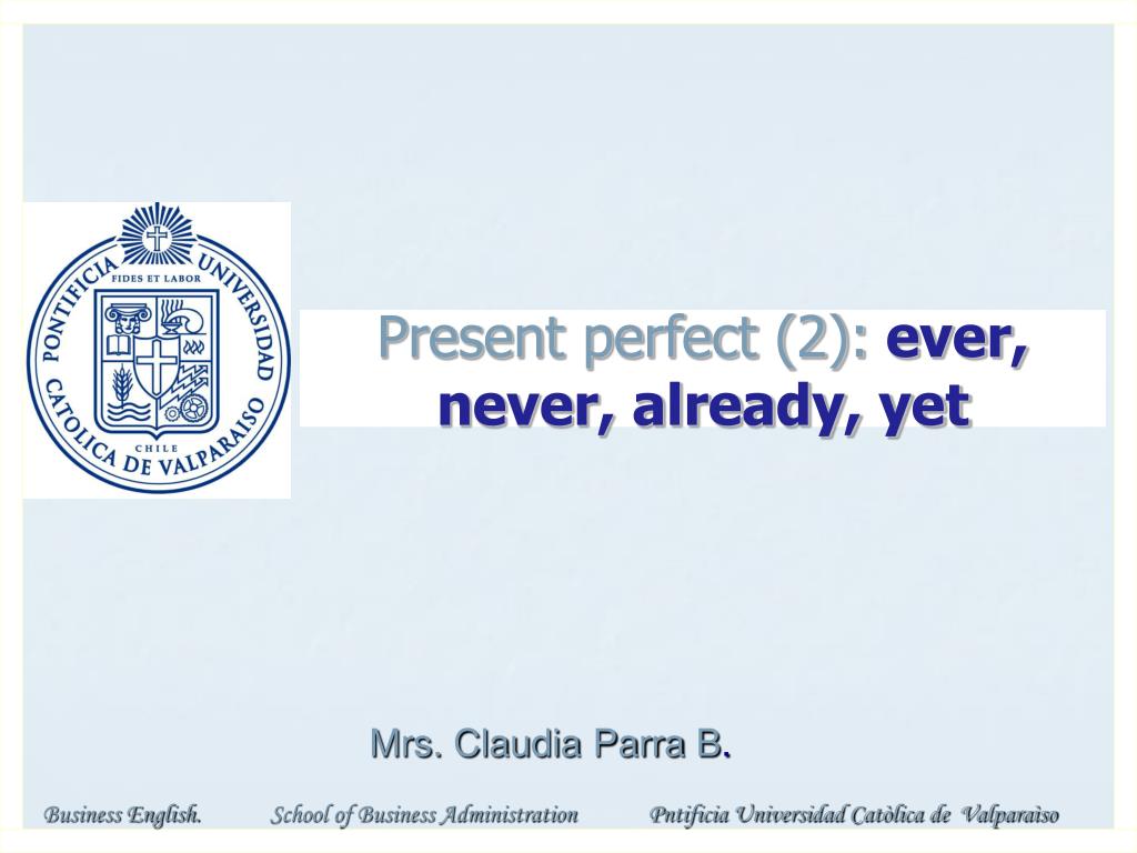 PPT - Present perfect (2): ever, never, already, yet PowerPoint ...