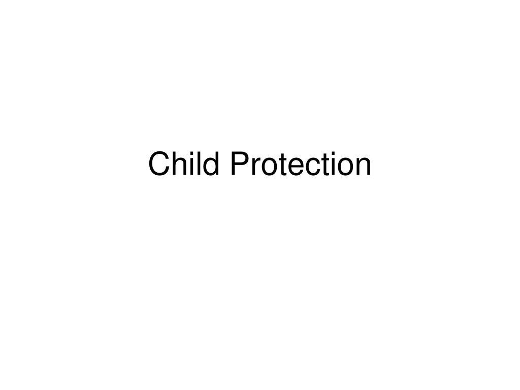 PPT - Child Protection PowerPoint Presentation, free download - ID:838916