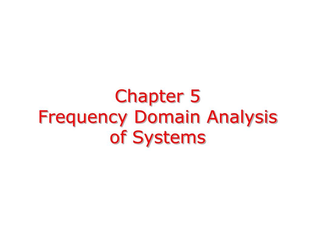 PPT - Chapter 5 Frequency Domain Analysis of Systems PowerPoint ...
