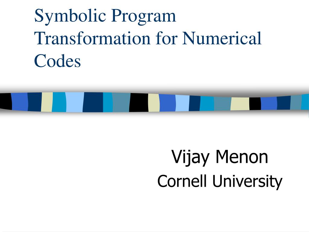 PPT - Symbolic Program Transformation for Numerical Codes PowerPoint ...