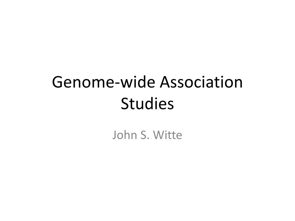 PPT - Genome-wide Association Studies PowerPoint Presentation, free ...