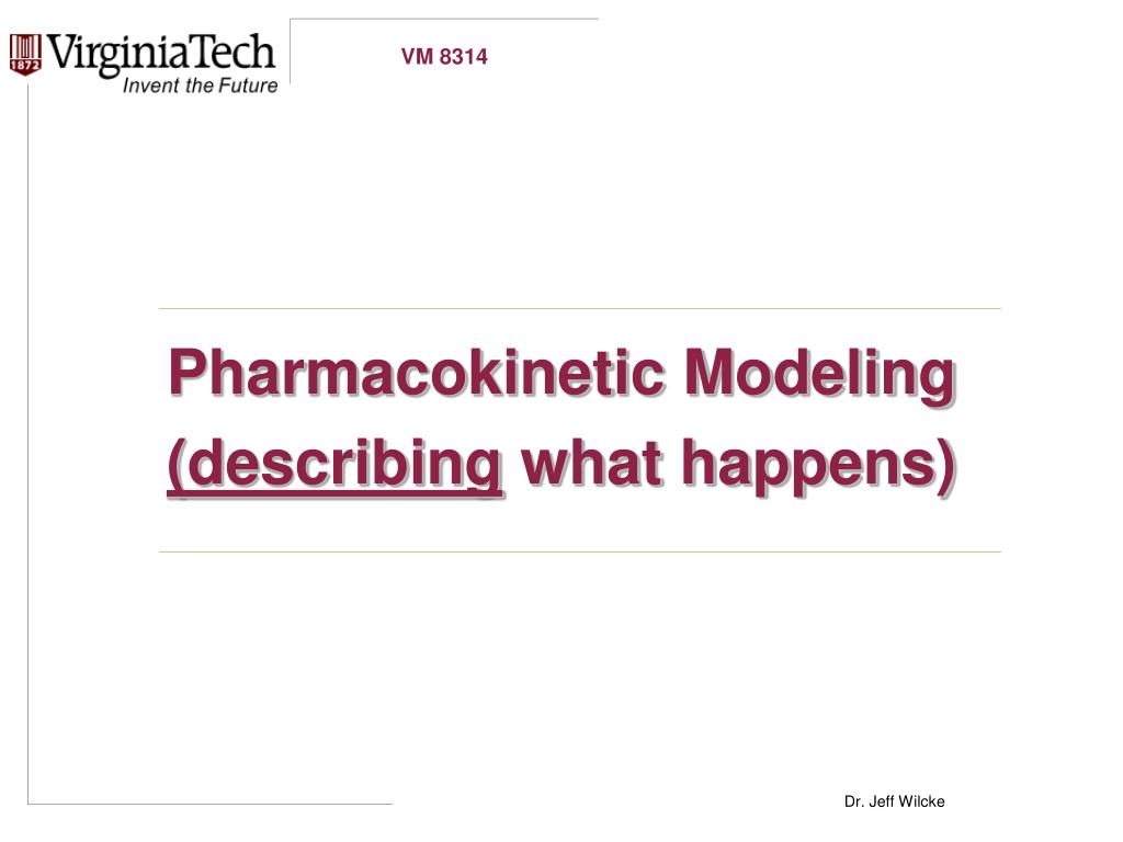 PPT - Pharmacokinetic Modeling (describing what happens) PowerPoint ...