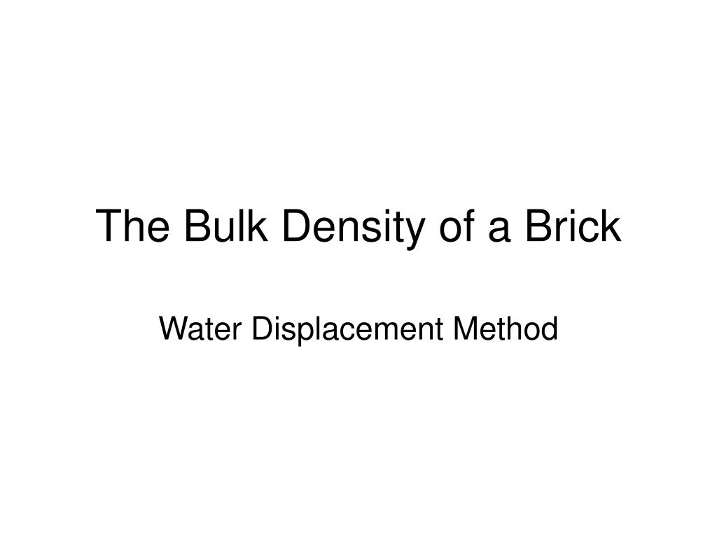 PPT - The Bulk Density of a Brick PowerPoint Presentation, free ...