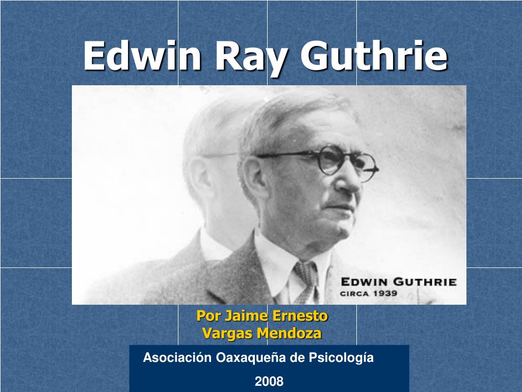 PPT - Edwin Ray Guthrie PowerPoint Presentation, free download - ID:845558