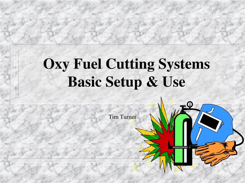 PPT - Oxy Fuel Cutting Systems Basic Setup & Use PowerPoint ...