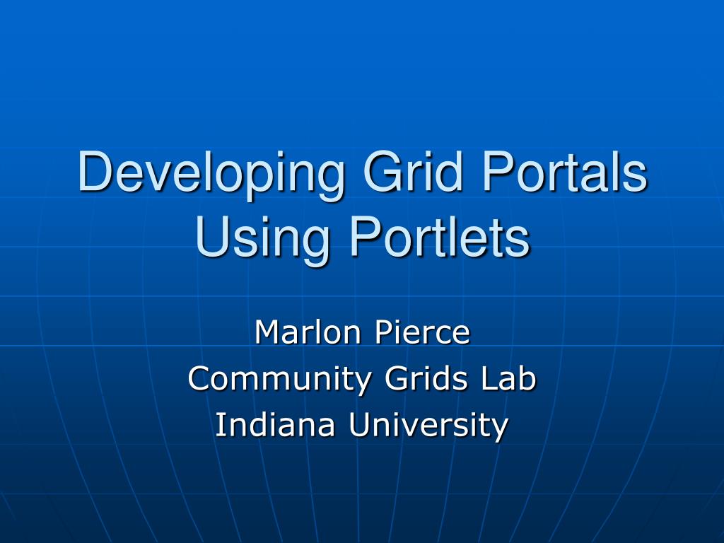 PPT - Developing Grid Portals Using Portlets PowerPoint Presentation ...