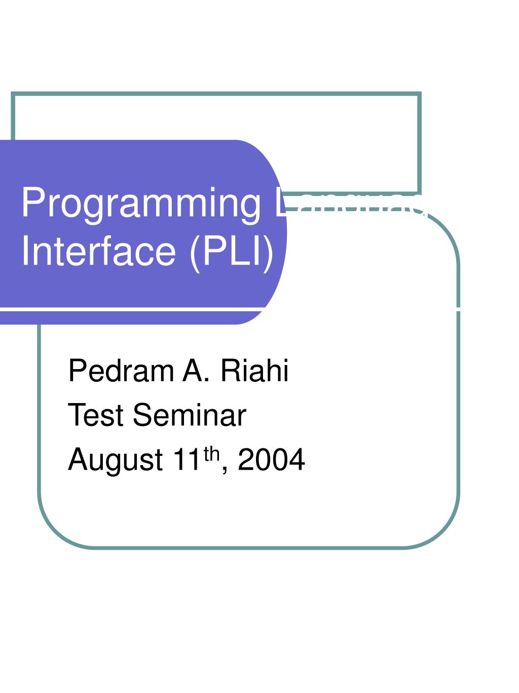 PPT - Programming Language Interface (PLI) PowerPoint Presentation ...