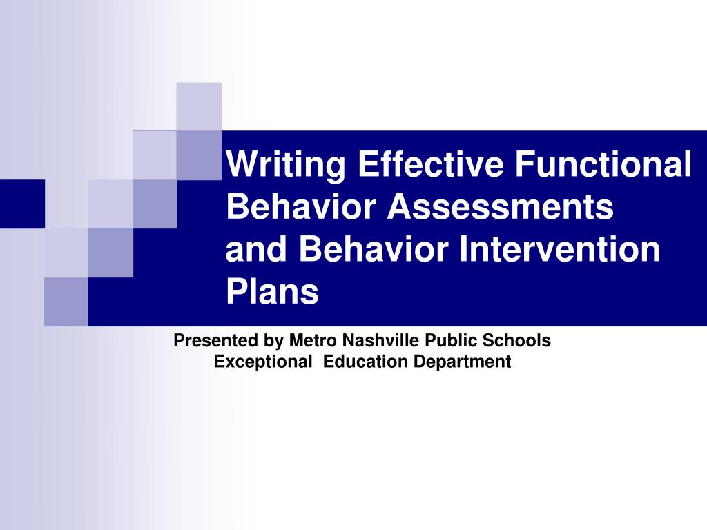 PPT - Writing Effective Functional Behavior Assessments and Behavior Intervention Plans ...