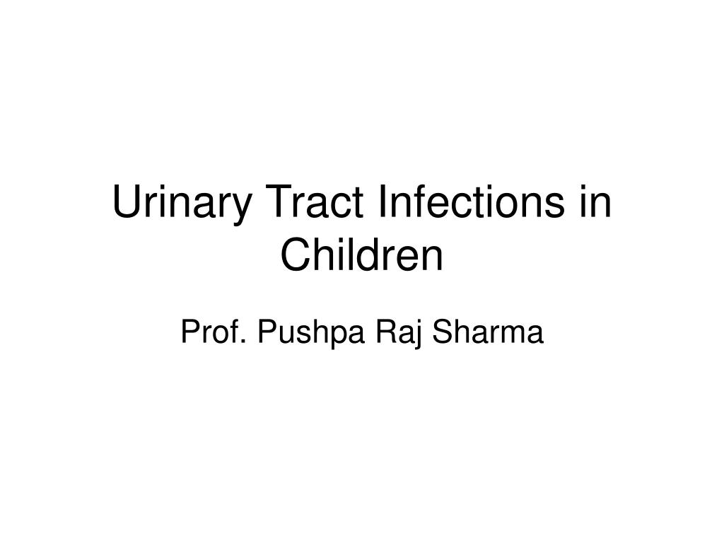 PPT - Urinary Tract Infections in Children PowerPoint Presentation ...