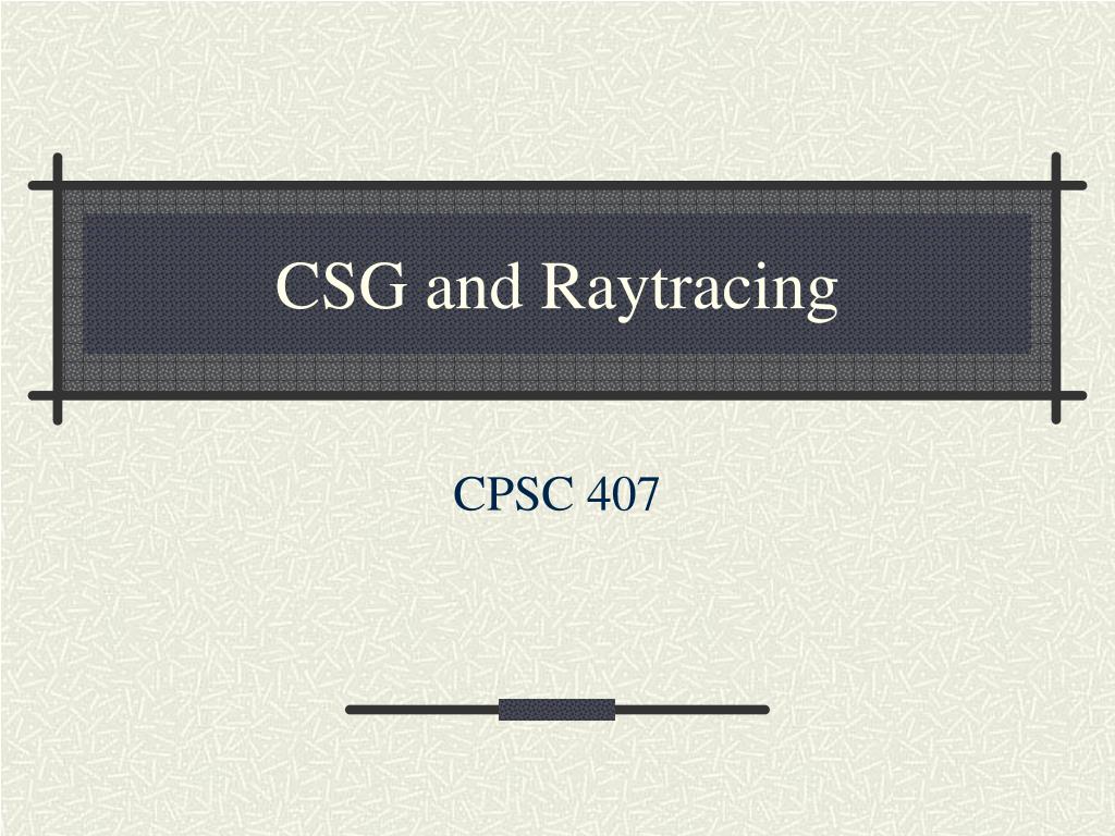 PPT - CSG and Raytracing PowerPoint Presentation, free download - ID:852620
