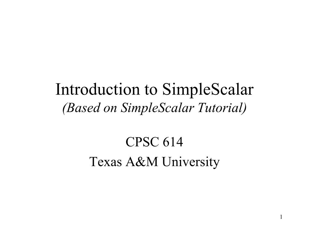 PPT - Introduction to SimpleScalar (Based on SimpleScalar Tutorial) PowerPoint Presentation - ID ...