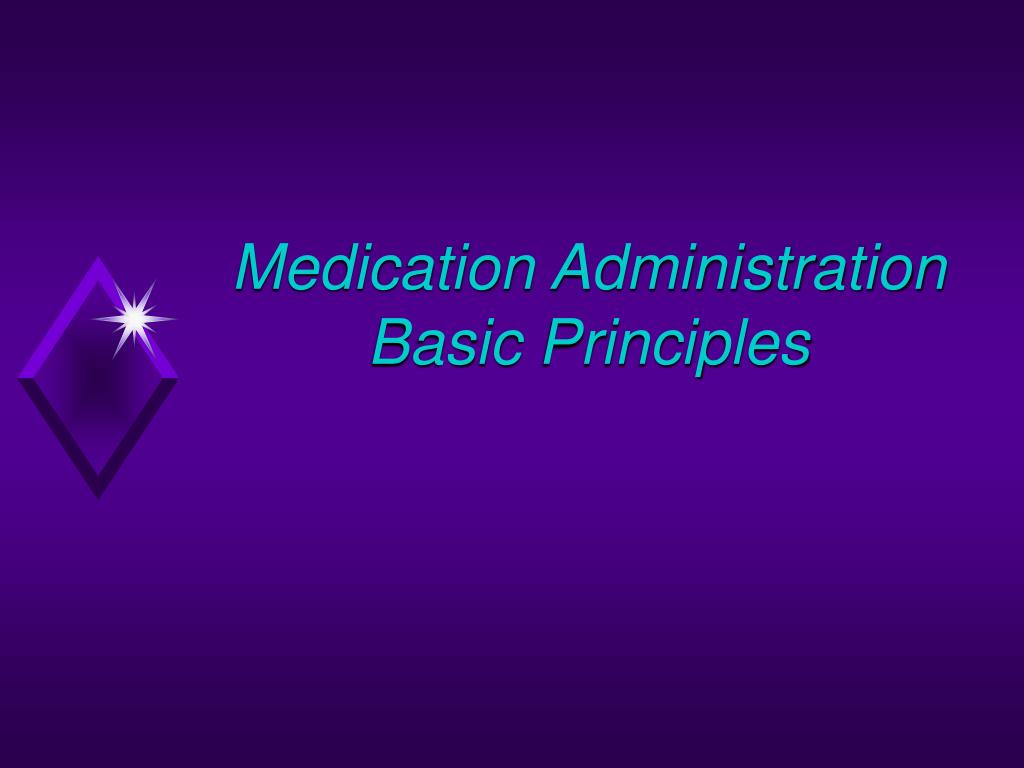 PPT - Medication Administration Basic Principles PowerPoint ...