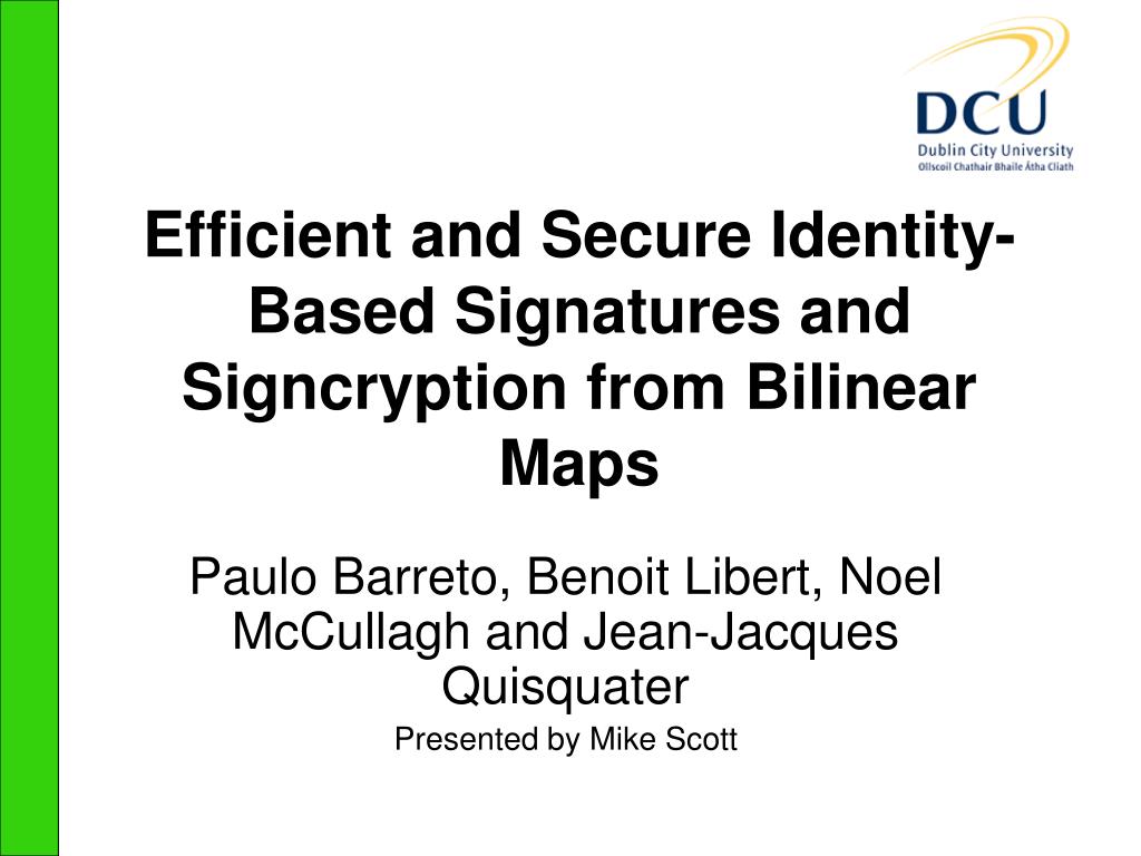 PPT - Efficient and Secure Identity-Based Signatures and Signcryption ...