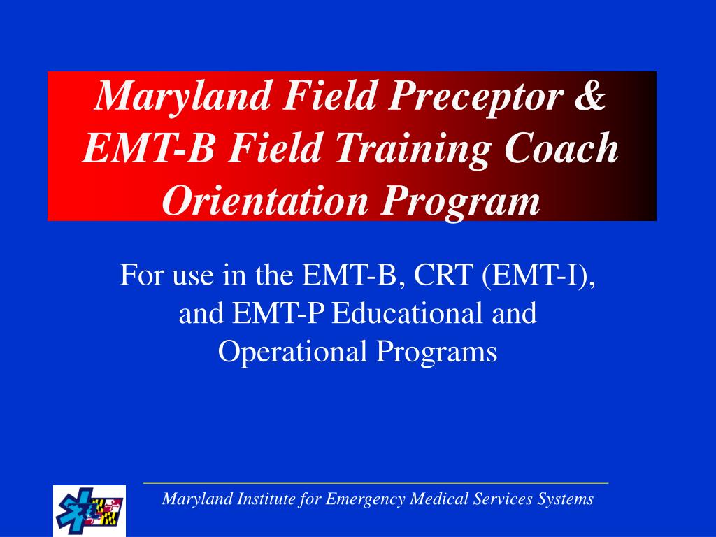PPT - Maryland Field Preceptor & EMT-B Field Training Coach Orientation ...
