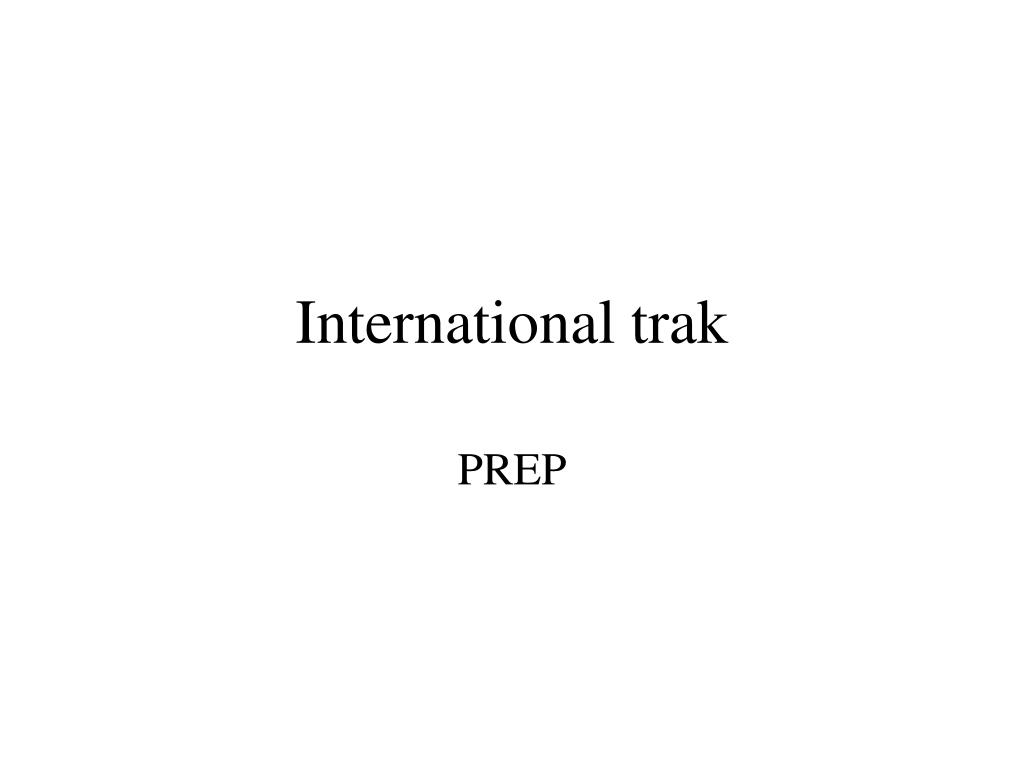 PPT - International trak PowerPoint Presentation, free download - ID:85464
