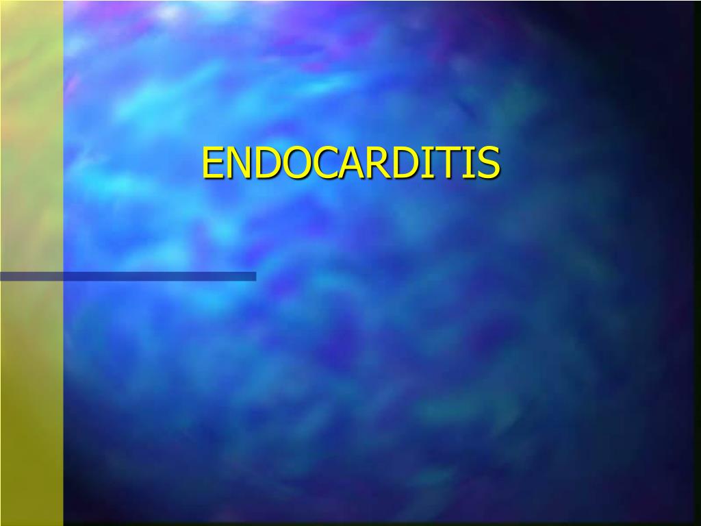 PPT - ENDOCARDITIS PowerPoint Presentation, free download - ID:854949