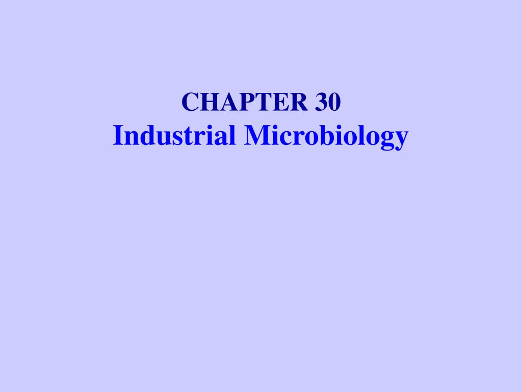 PPT - CHAPTER 30 Industrial Microbiology PowerPoint Presentation, free ...