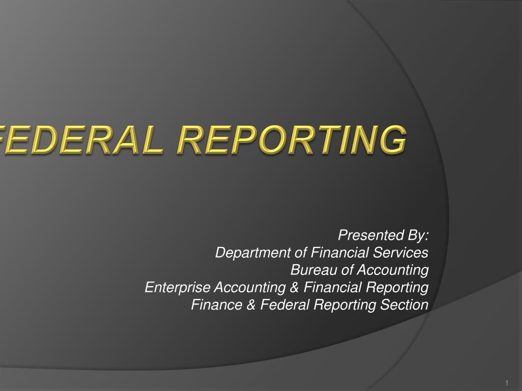 PPT - Federal Reporting PowerPoint Presentation, free download - ID:857553