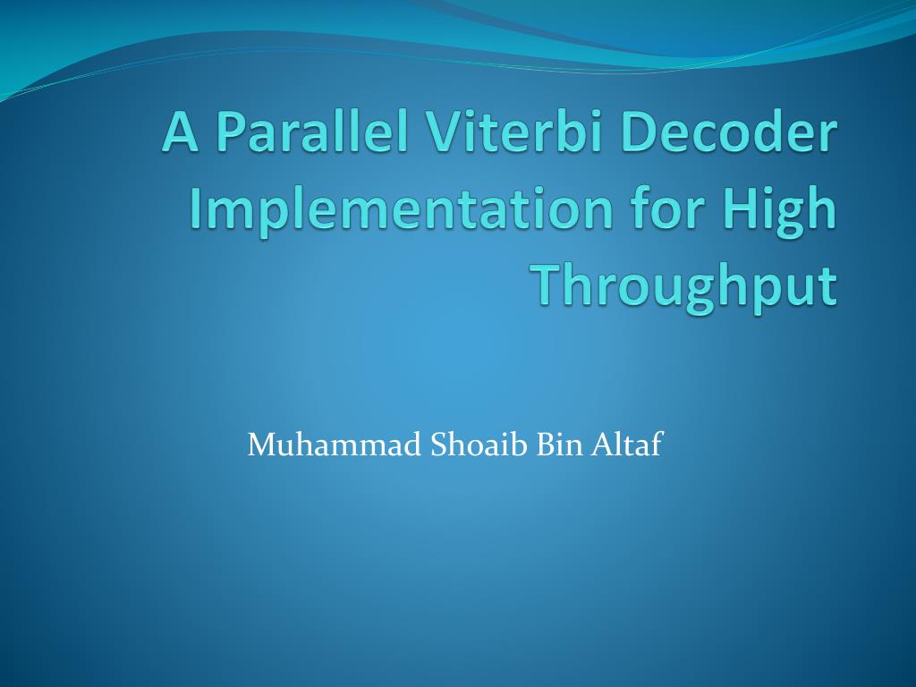 PPT - A Parallel Viterbi Decoder Implementation for High Throughput PowerPoint Presentation - ID ...