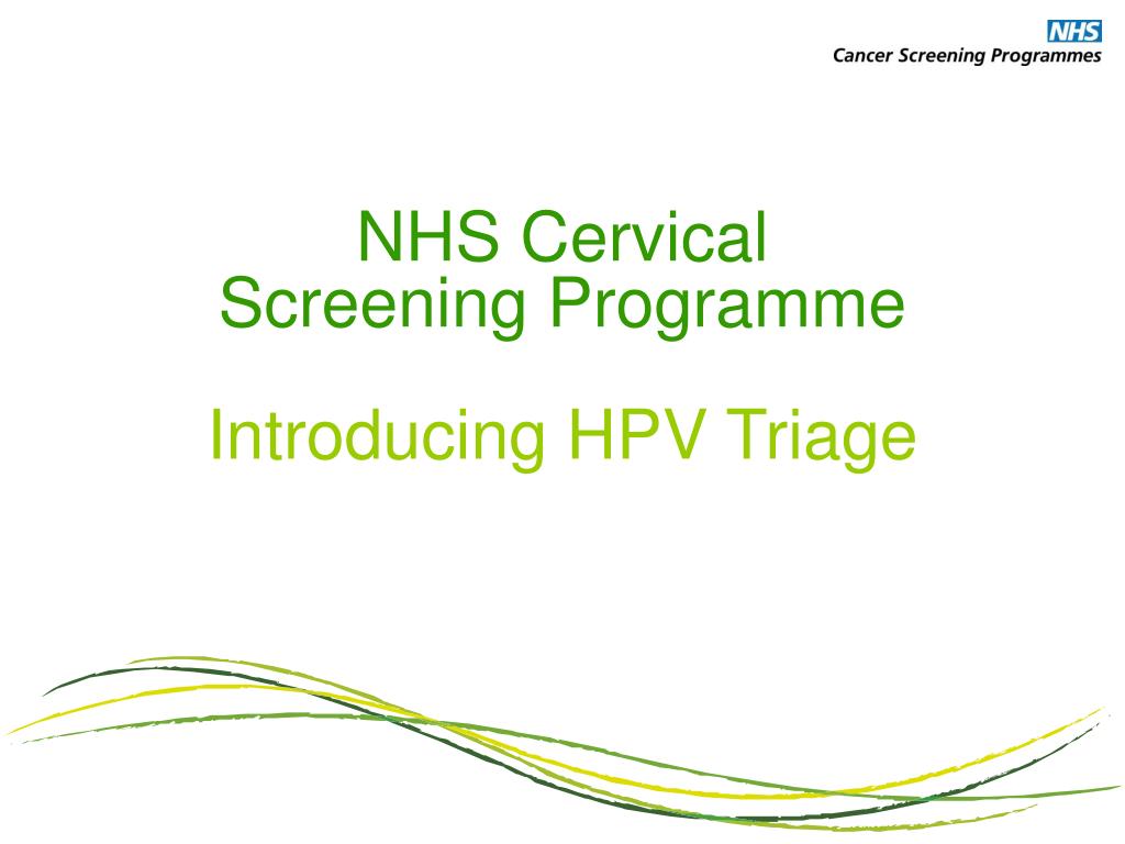 PPT - NHS Cervical Screening Programme Introducing HPV Triage ...