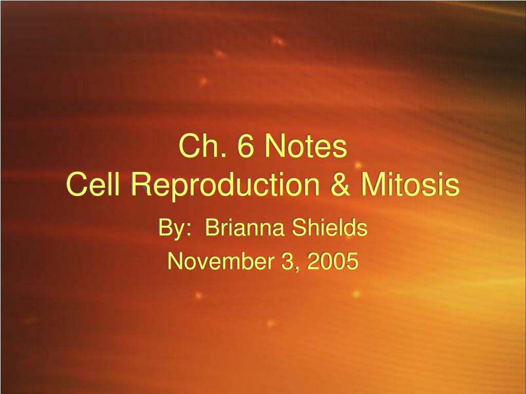 PPT - Ch. 6 Notes Cell Reproduction & Mitosis PowerPoint Presentation ...