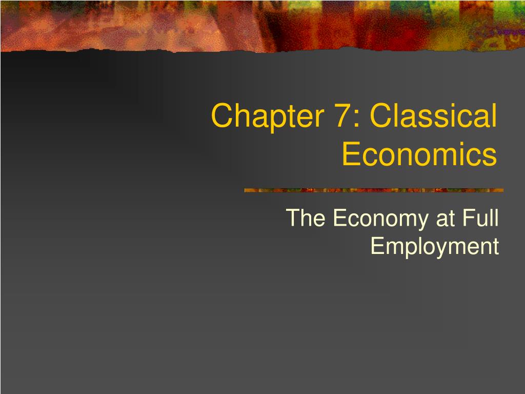 PPT - Chapter 7: Classical Economics PowerPoint Presentation, free ...