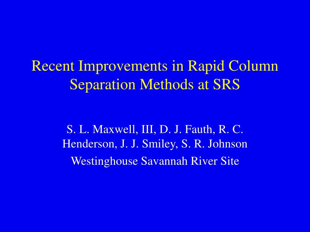 PPT - Recent Improvements in Rapid Column Separation Methods at SRS ...