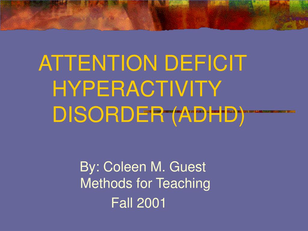 PPT - ATTENTION DEFICIT HYPERACTIVITY DISORDER (ADHD) PowerPoint ...
