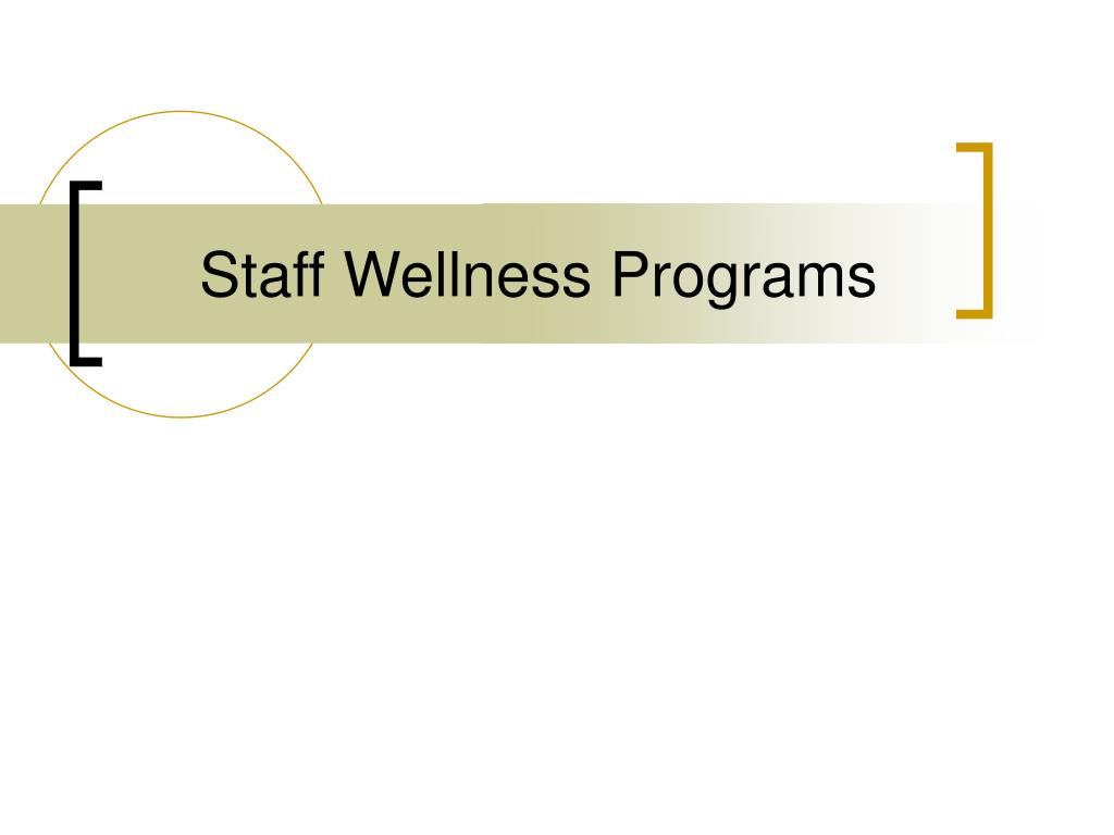 PPT - Staff Wellness Programs PowerPoint Presentation, free download ...
