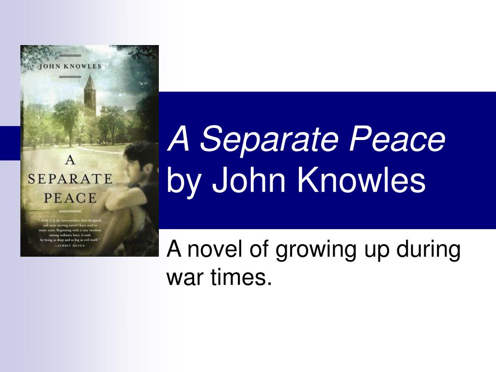 PPT - A Separate Peace by John Knowles PowerPoint Presentation, free ...