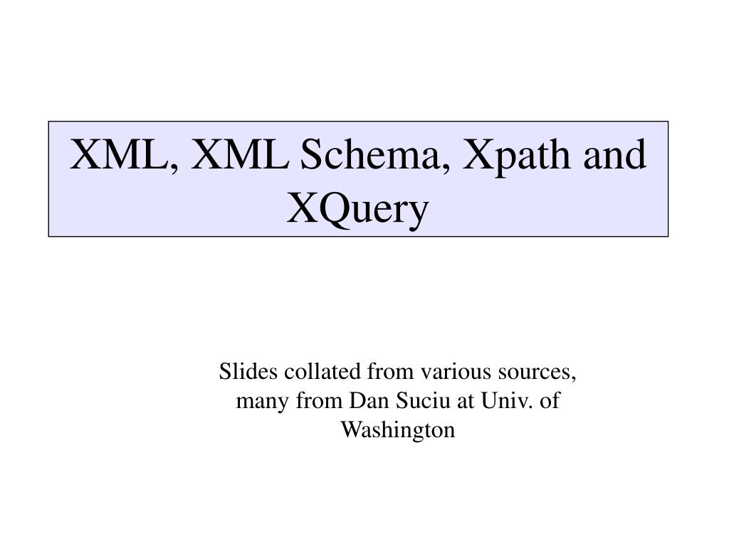 PPT - XML, XML Schema, Xpath and XQuery PowerPoint Presentation, free download - ID:876253