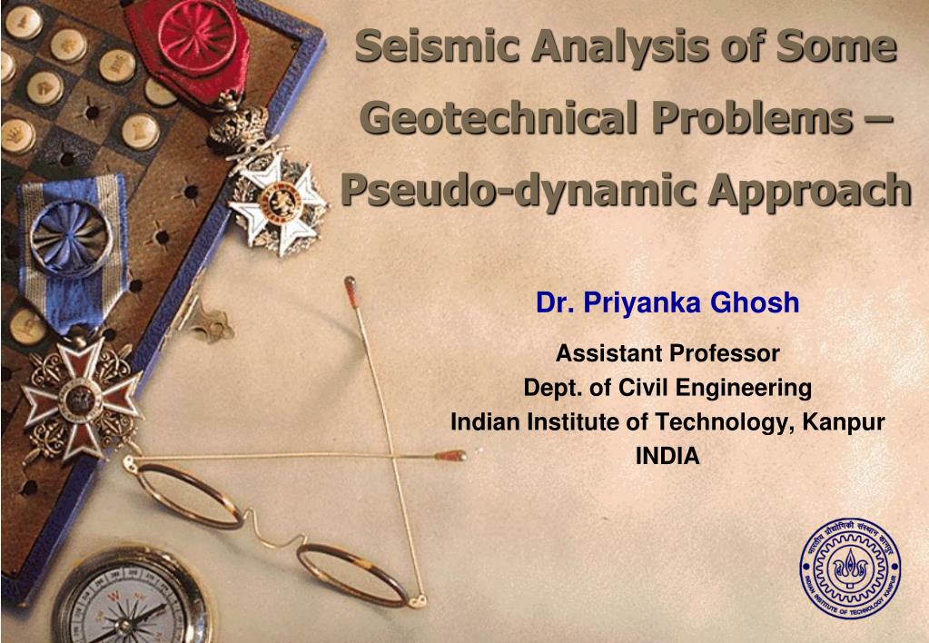 PPT - Seismic Analysis of Some Geotechnical Problems – Pseudo-dynamic Approach PowerPoint ...