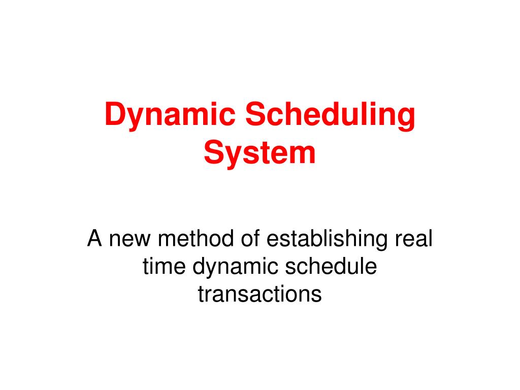 PPT - Dynamic Scheduling System PowerPoint Presentation, free download ...