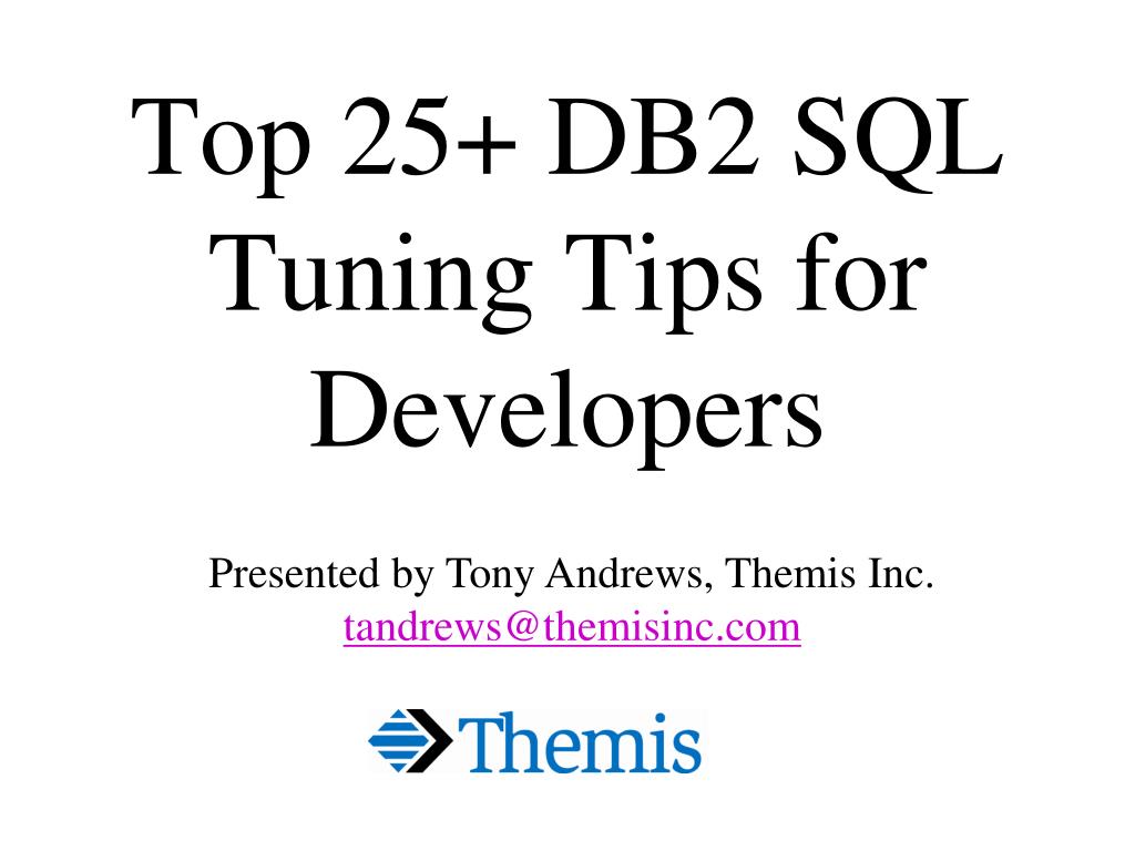 PPT - Top 25+ DB2 SQL Tuning Tips for Developers PowerPoint ...