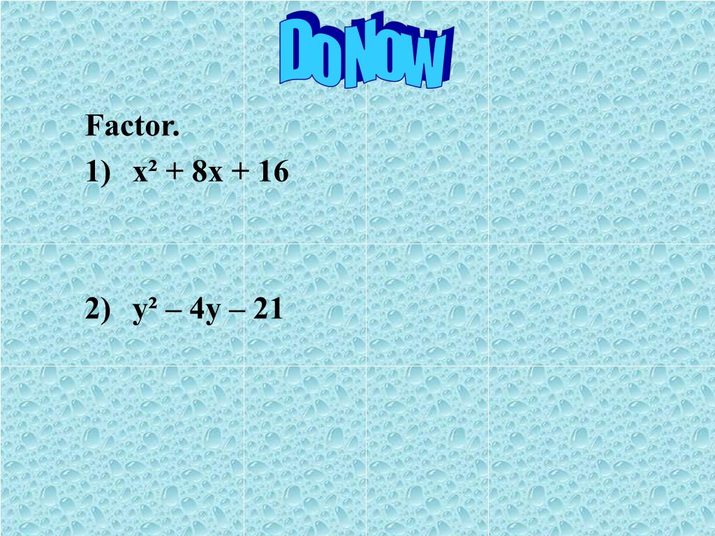 PPT - Factor. x ² + 8x + 16 y² – 4y – 21 PowerPoint Presentation - ID ...