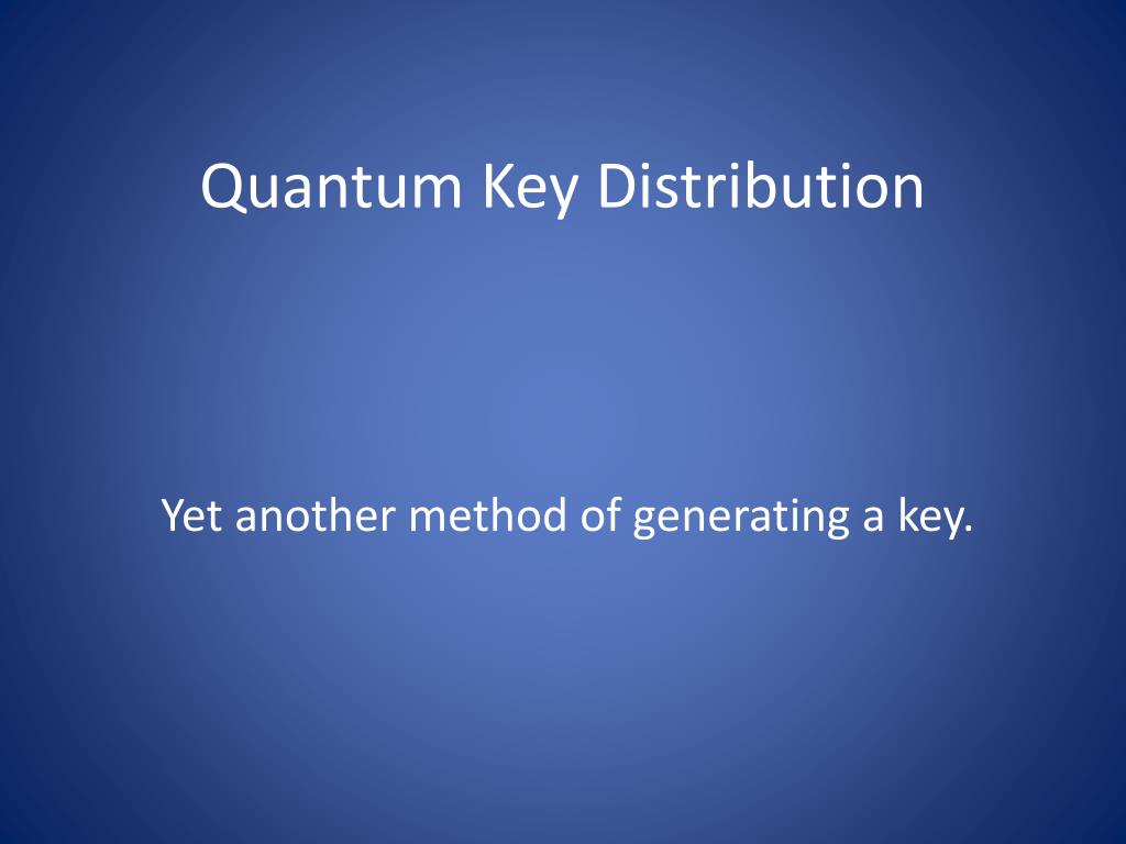 PPT - Quantum Key Distribution PowerPoint Presentation, free download ...