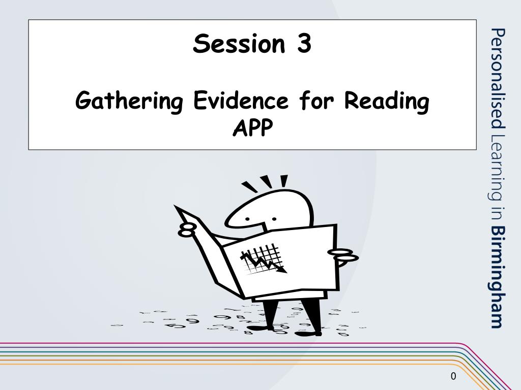 PPT - Session 3 Gathering Evidence for Reading APP PowerPoint ...
