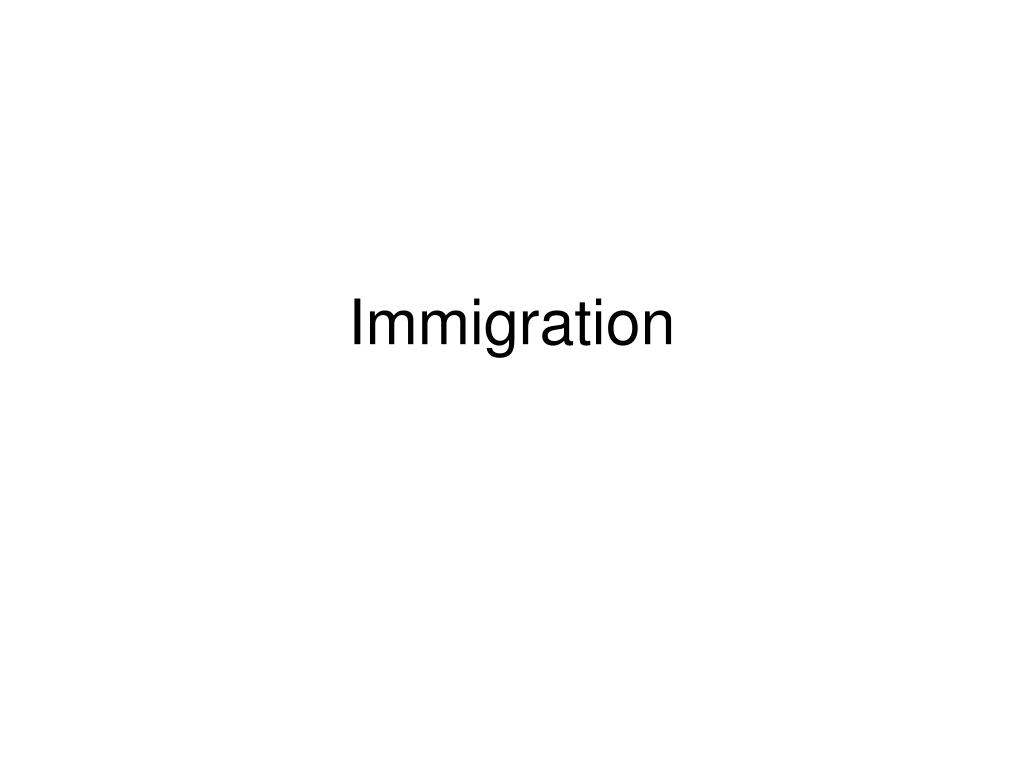 PPT - Immigration PowerPoint Presentation, free download - ID:888032