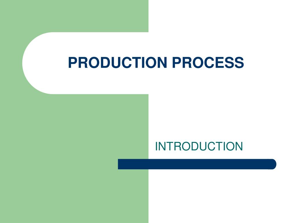 PPT - PRODUCTION PROCESS PowerPoint Presentation, free download - ID:893145