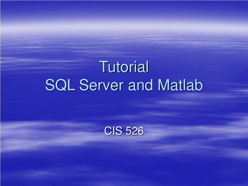 PPT - Tutorial SQL Server and Matlab PowerPoint Presentation, free download - ID:898525