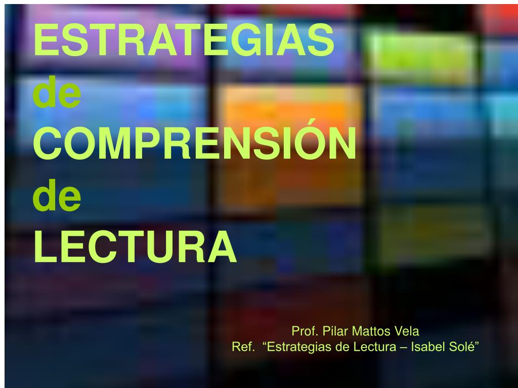 PPT - ESTRATEGIAS de COMPRENSIÓN de LECTURA PowerPoint Presentation ...