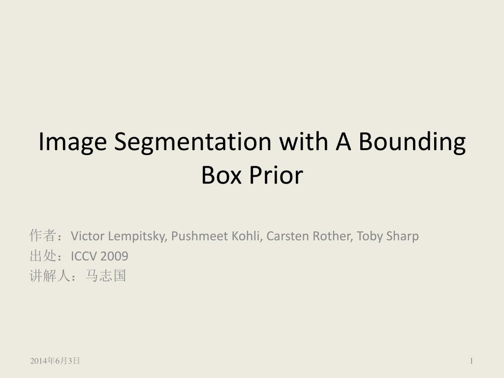 PPT - Image Segmentation with A Bounding Box Prior PowerPoint ...
