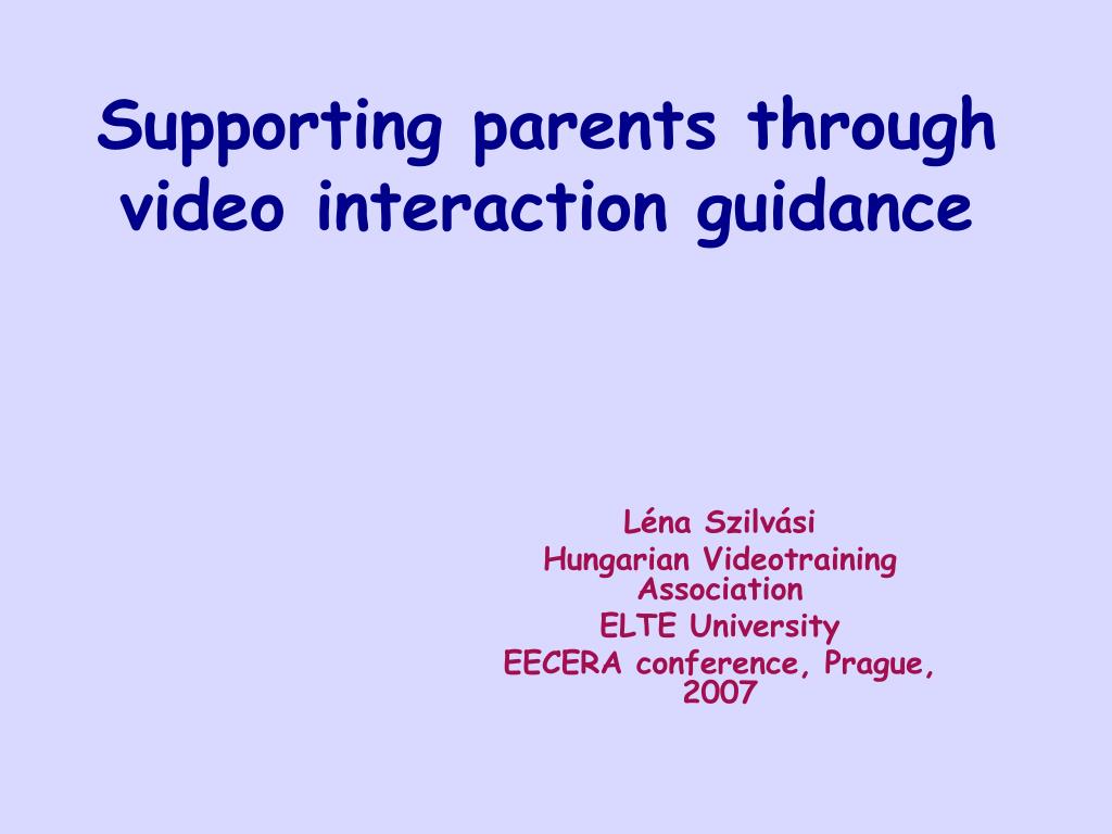 PPT - Supporting parents through video interaction guidance PowerPoint ...