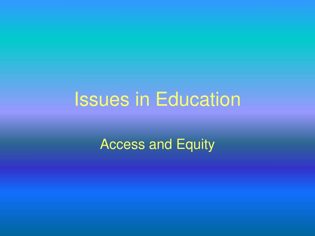 PPT - Issues in Education PowerPoint Presentation, free download - ID ...