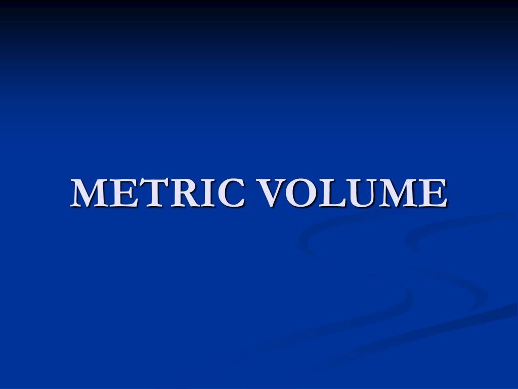 PPT - METRIC VOLUME PowerPoint Presentation, free download - ID:901442