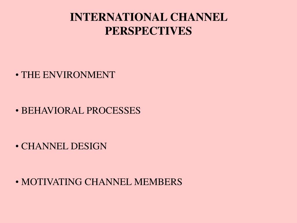 PPT - INTERNATIONAL CHANNEL PERSPECTIVES PowerPoint Presentation, free ...